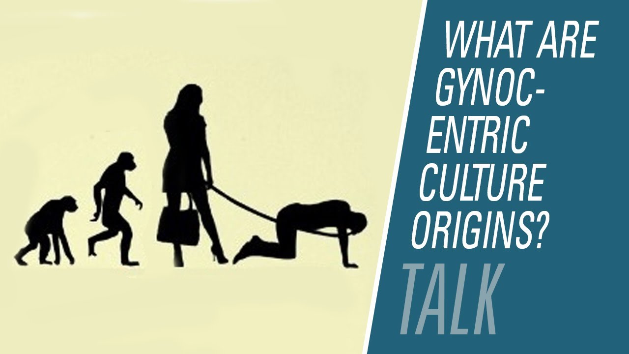 How did gynocentric culture come about? | HBR Talk 305 | Gynocentrism ...